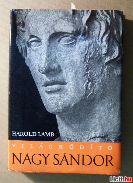 Licit.hu Világhódító Nagy Sándor (Harold Lamb) 1966 (8kép+tartalom) Az ...